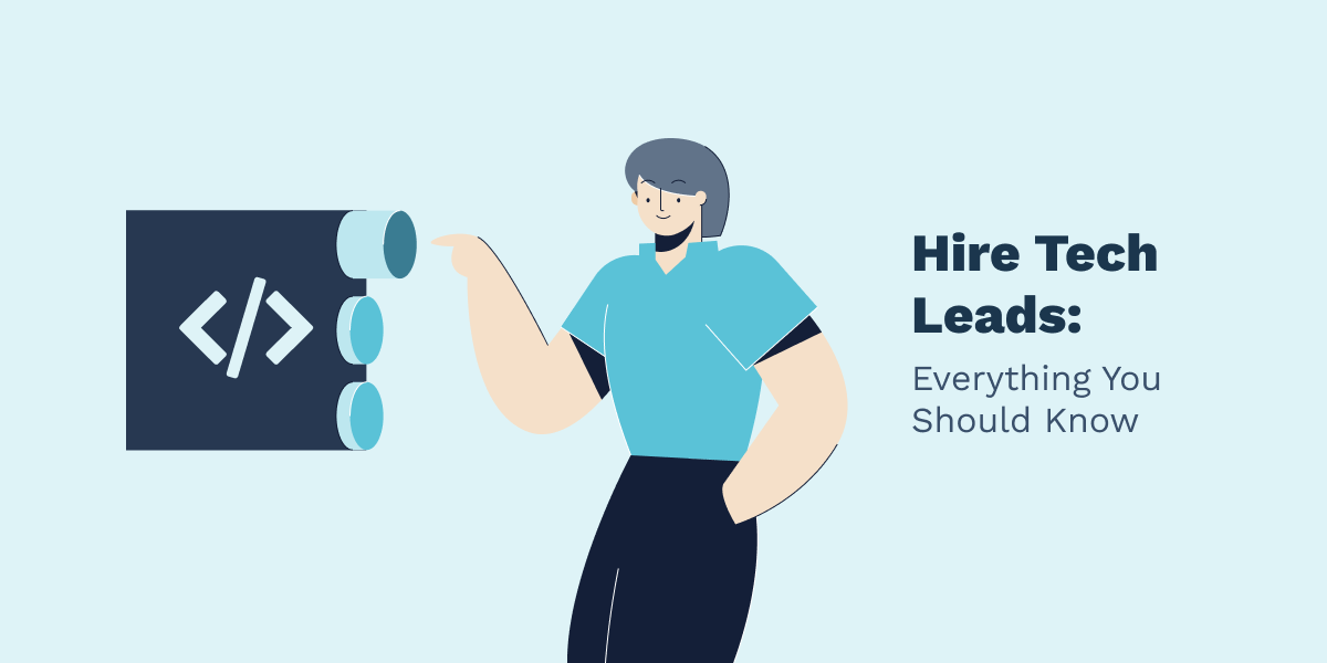 Hire a Tech Lead: Everything You Should Know