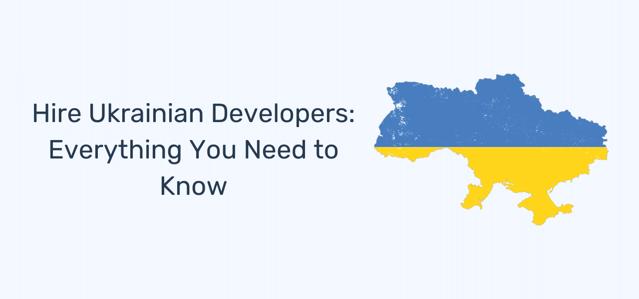 Hire Ukrainian Developers: Getting the Full Picture