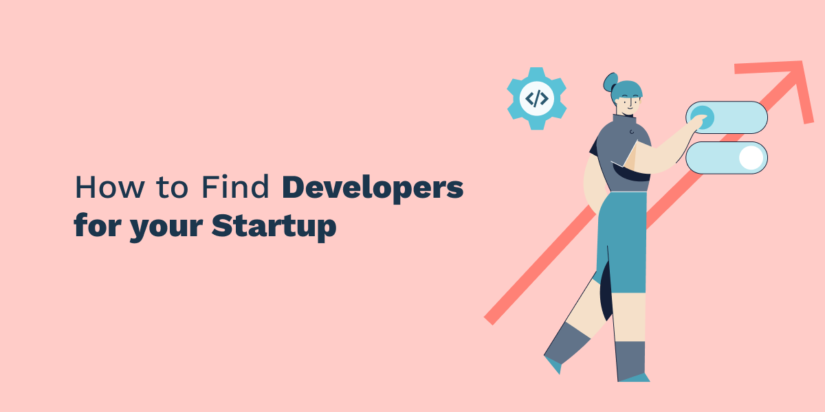 4 Tips on How to Find Developers for Your Startup