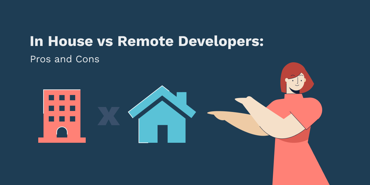 In-House vs. Remote Developers: Which is Right for You?