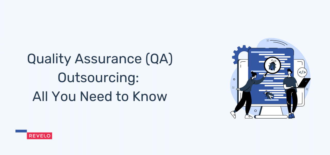 What is Quality Assurance (QA) Outsourcing and When to Use It?