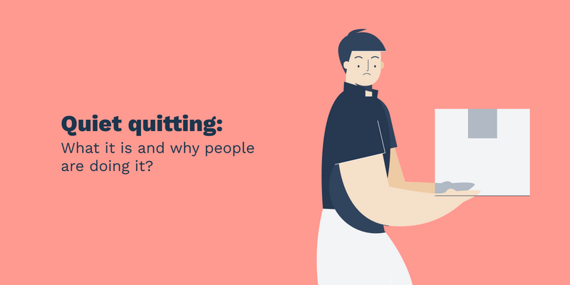 What Is Quiet Quitting and Why Employees Are Doing It?