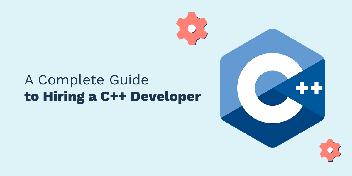 The Up-to-Date Guide to Hiring a C++ Developer