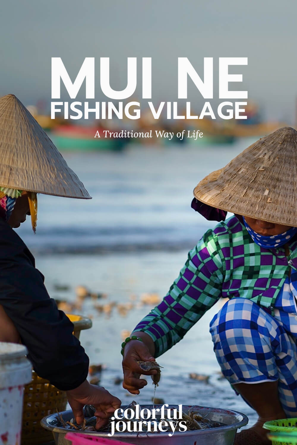 Mui Ne Fishing Village: A Traditional Way of Life