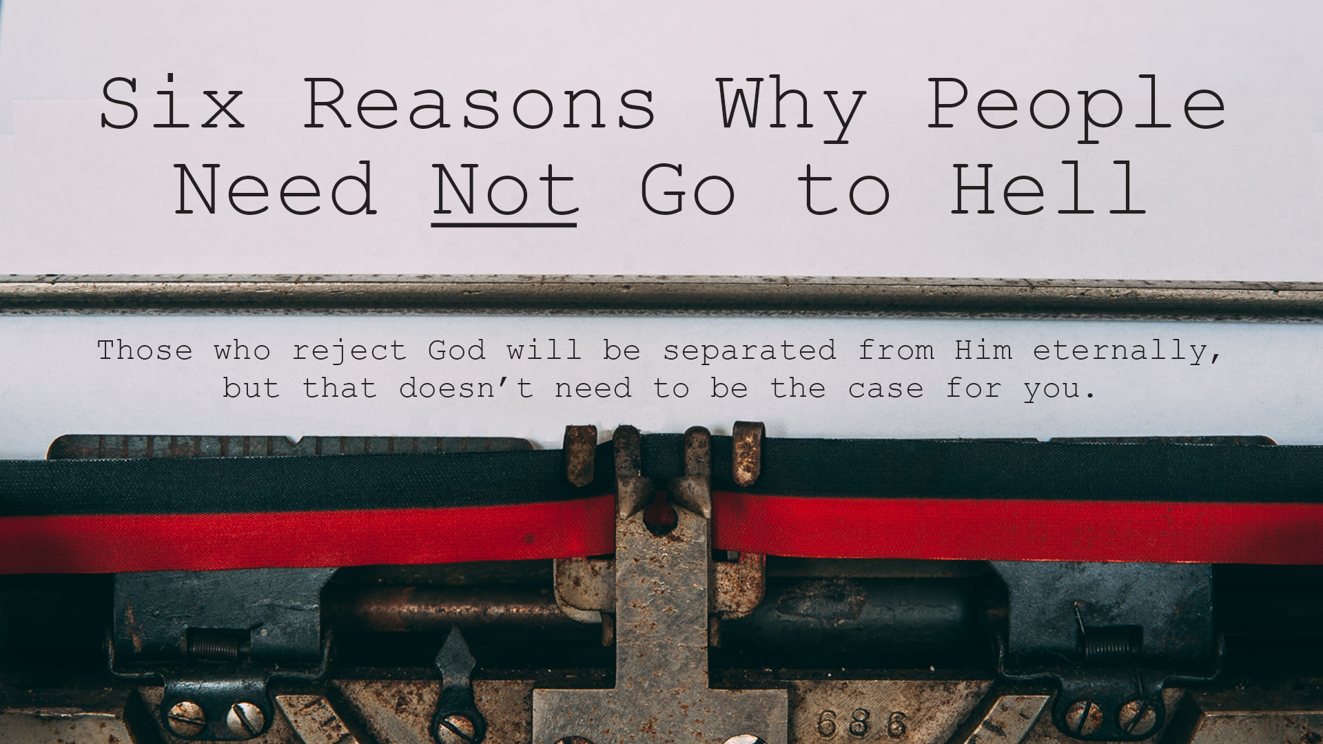 Six Reasons Why People Need Not Go to Hell