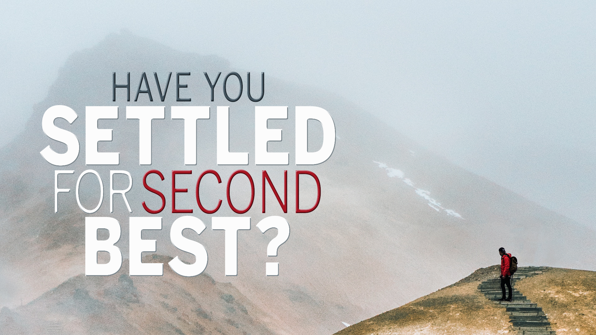Have You Settled for Second Best?