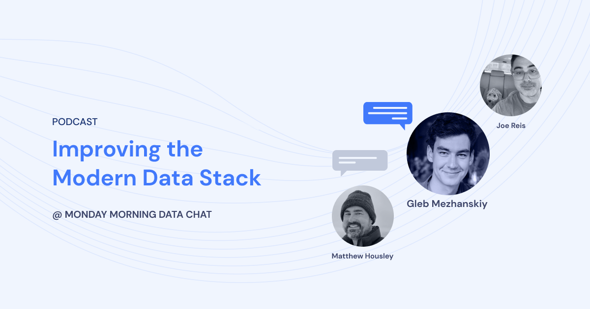 Improving the Modern Data Stack - Recap of Monday Morning Data Chat ...