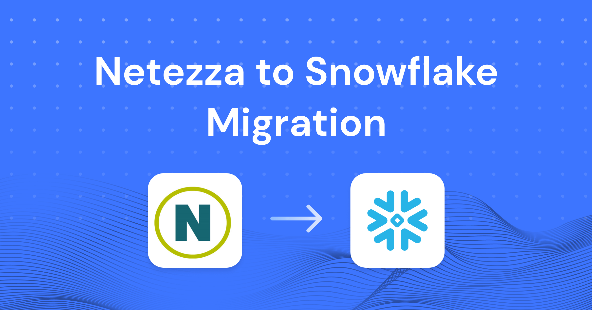 Netezza to Snowflake: Key Migration Guide & Tips
