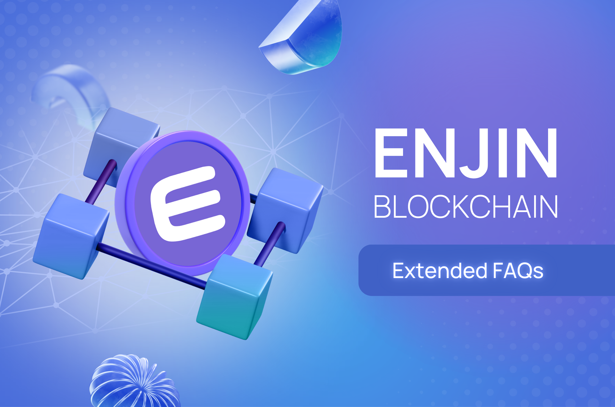 Enjin Blockchain Extended FAQs | Enjin Blog