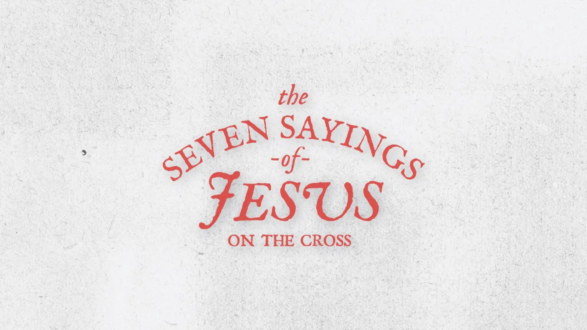 Sermon Series | The Seven Sayings of Jesus