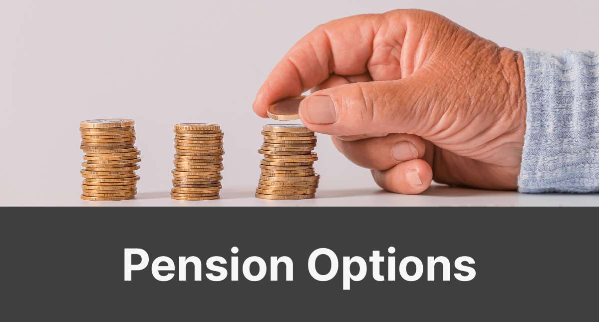 Picking the Right Pension Options | Asset Preservation
