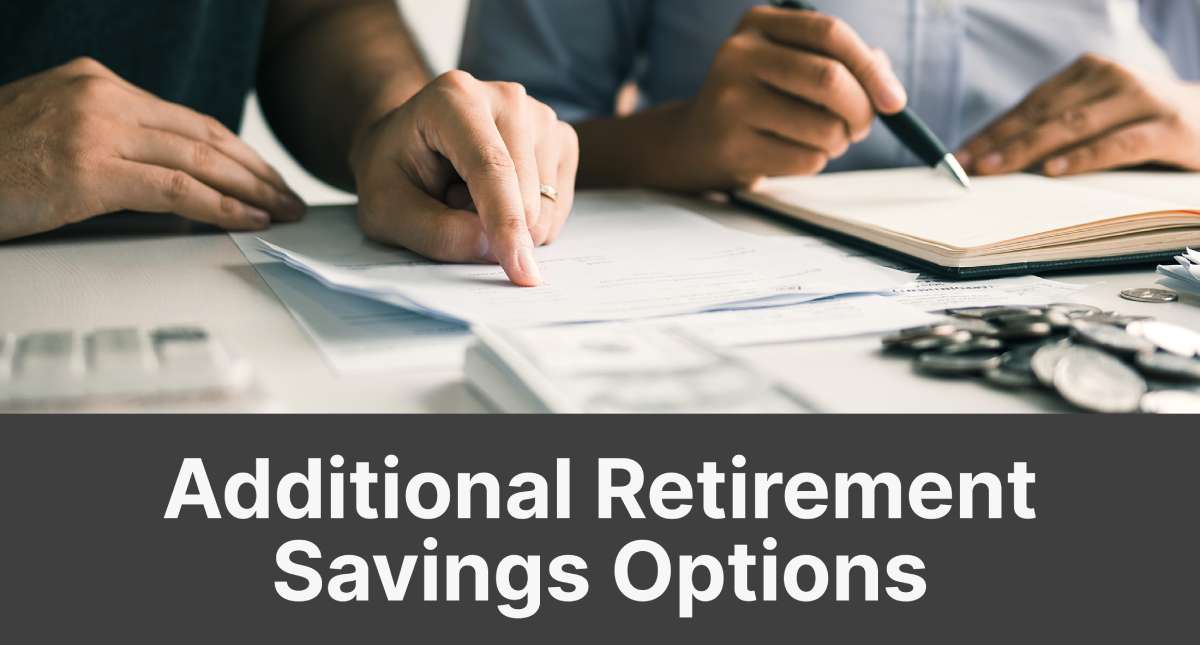 Retirement Savings Options Beyond Employer Plans | Asset Preservation