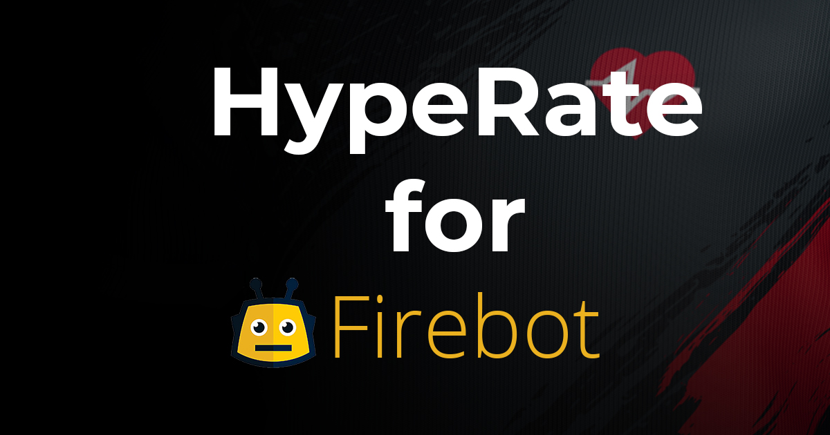 Supercharge Your Twitch Stream: Firebot + HypeRate Integration