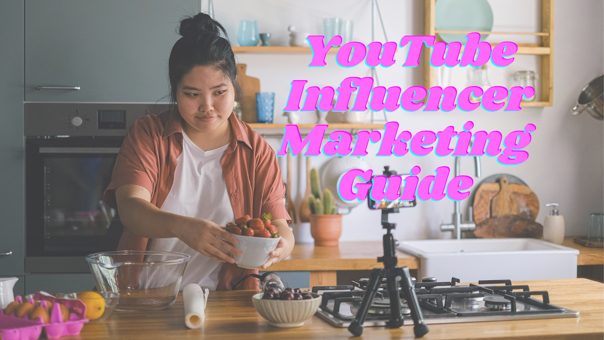 Youtube Influencer Marketing: Your Guide for 2023