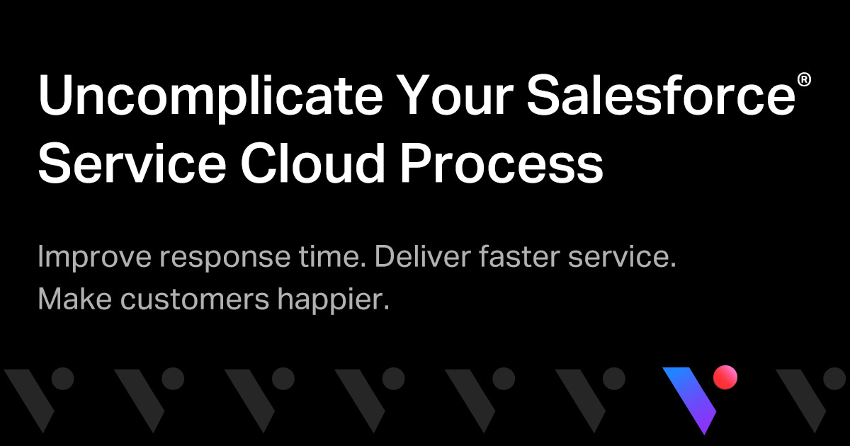 Uncomplicate Your Salesforce® Service Cloud Process