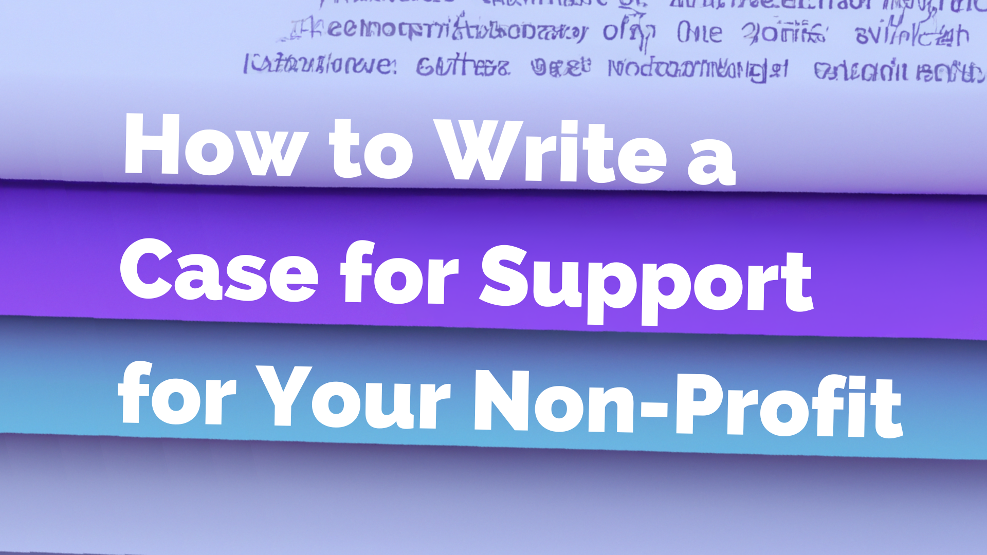 How to Write a Case for Support for Your Non-Profit | Fundwriter.ai