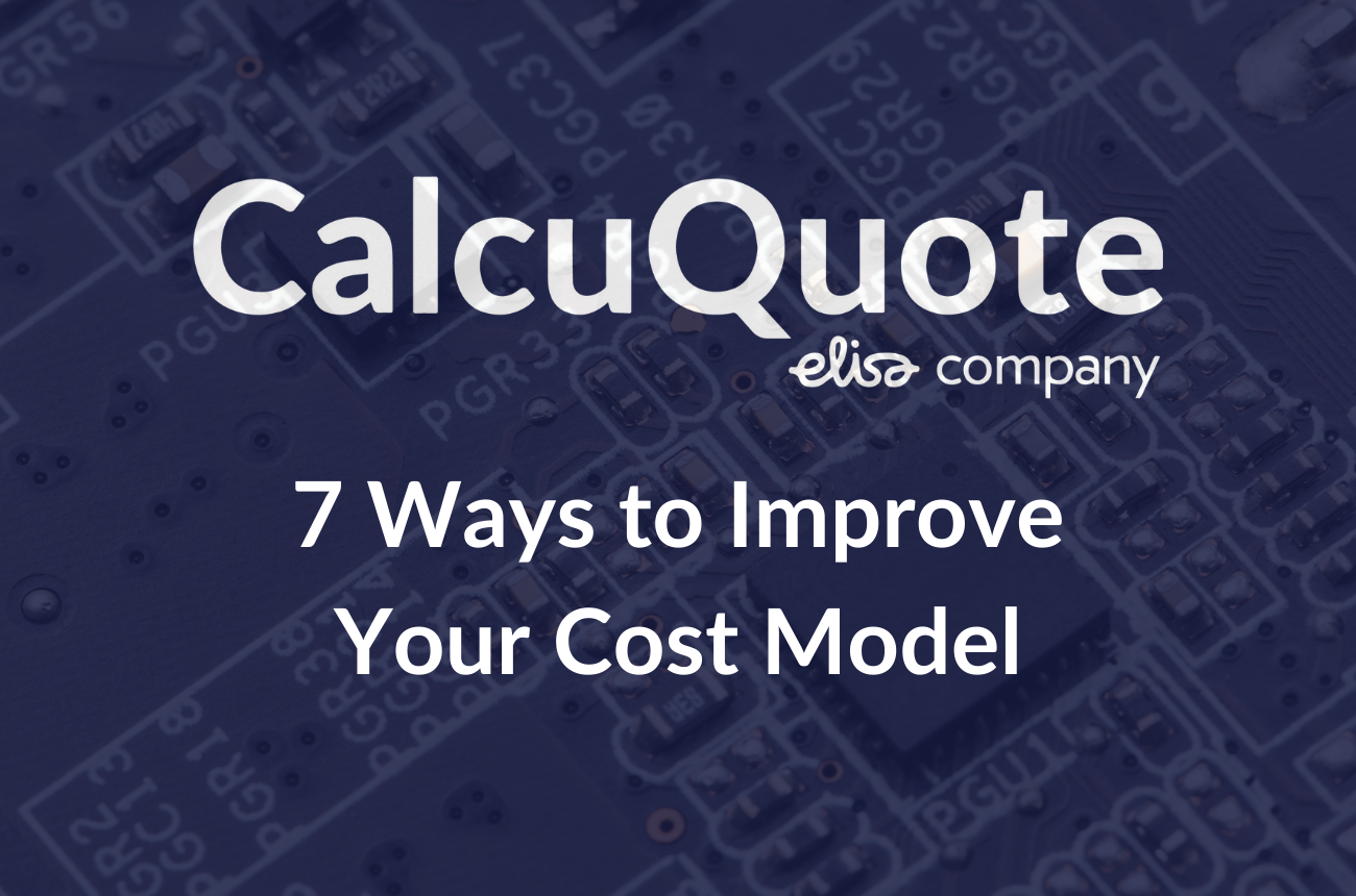 7 Ways to Improve your Cost Model
