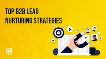 B2B Lead Nurturing Strategies That Get Quick Results