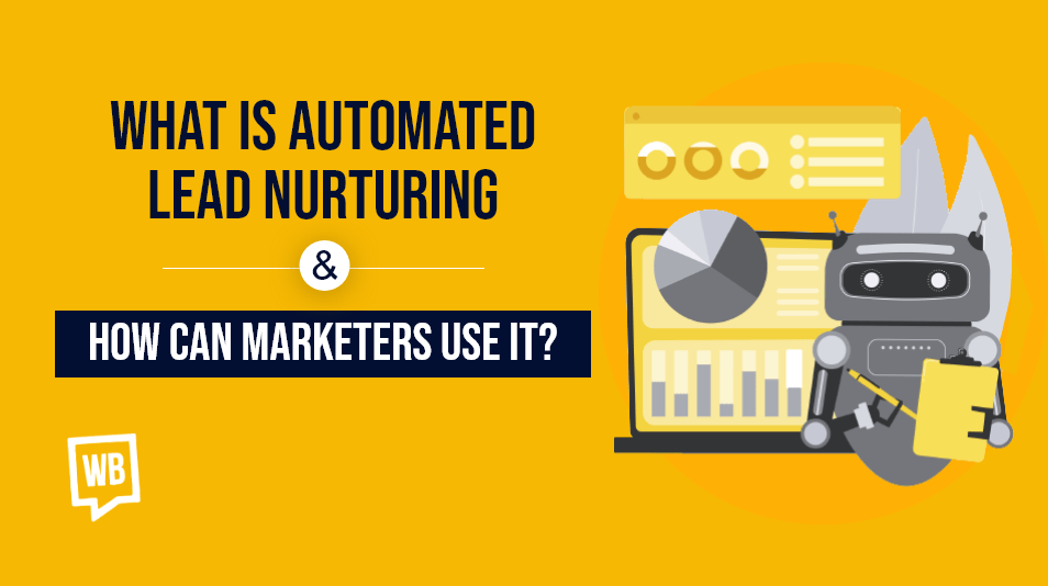 What is Automated Lead Nurturing & How Can Marketers Use It?