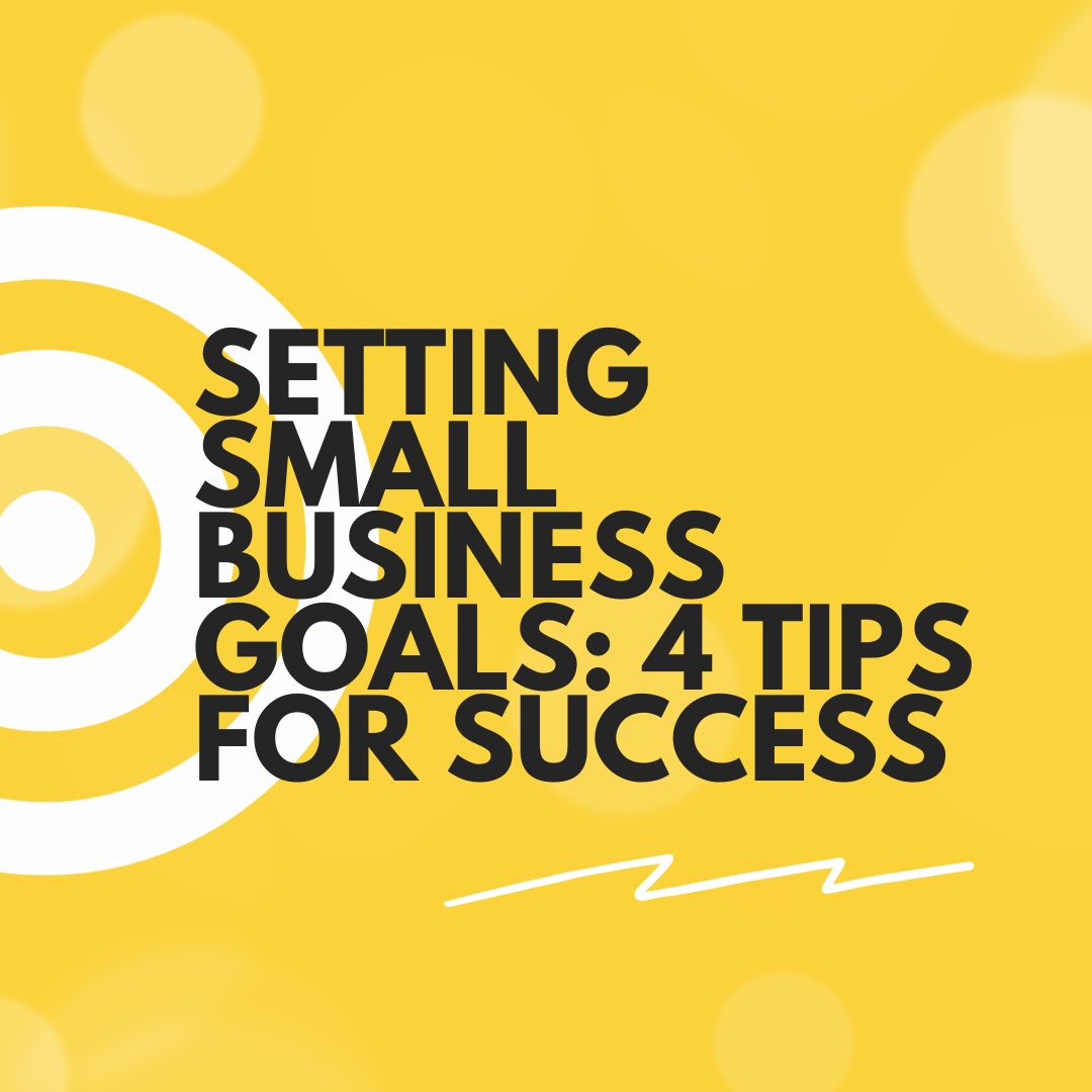 Setting Small Business Goals for 2024: 4 Tips for Success