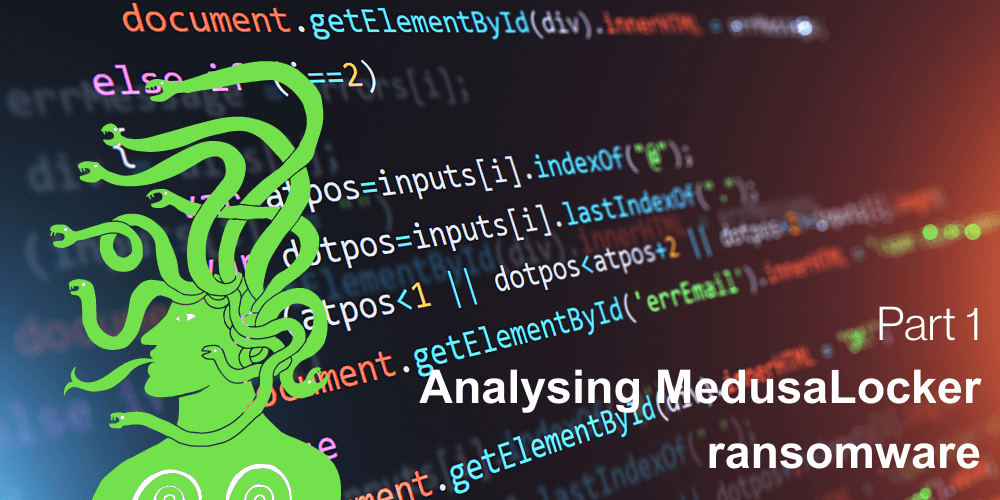 Part 1: Analysing MedusaLocker ransomware