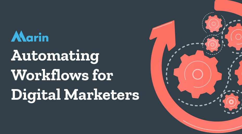 Automating Workflows for Digital Marketers
