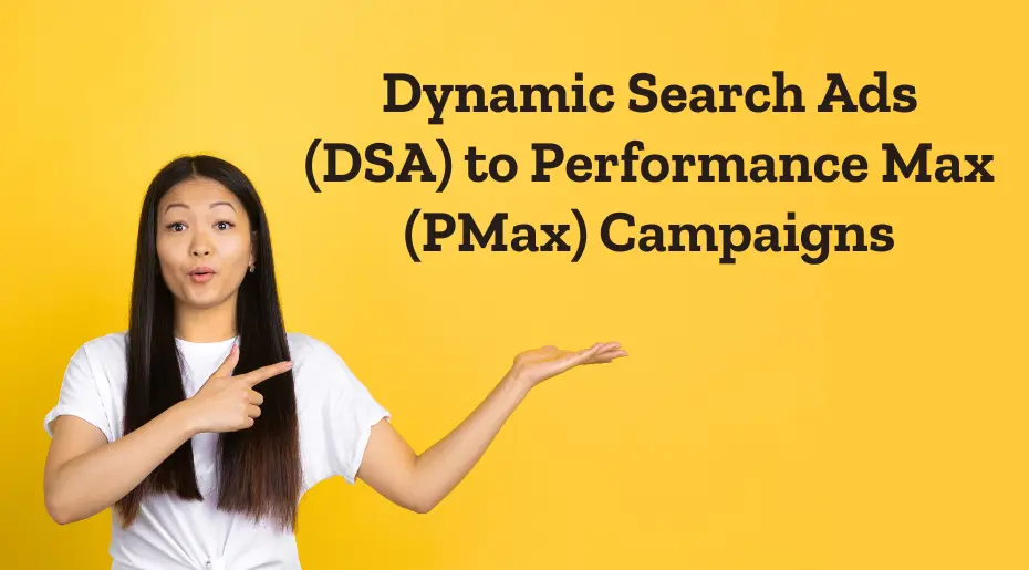 Dynamic Search Ads (DSA) to Performance Max (PMax) Campaigns: The ...