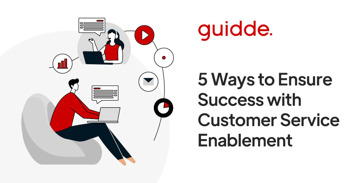 5 Ways To Ensure Success with Customer Service Enablement | Guidde
