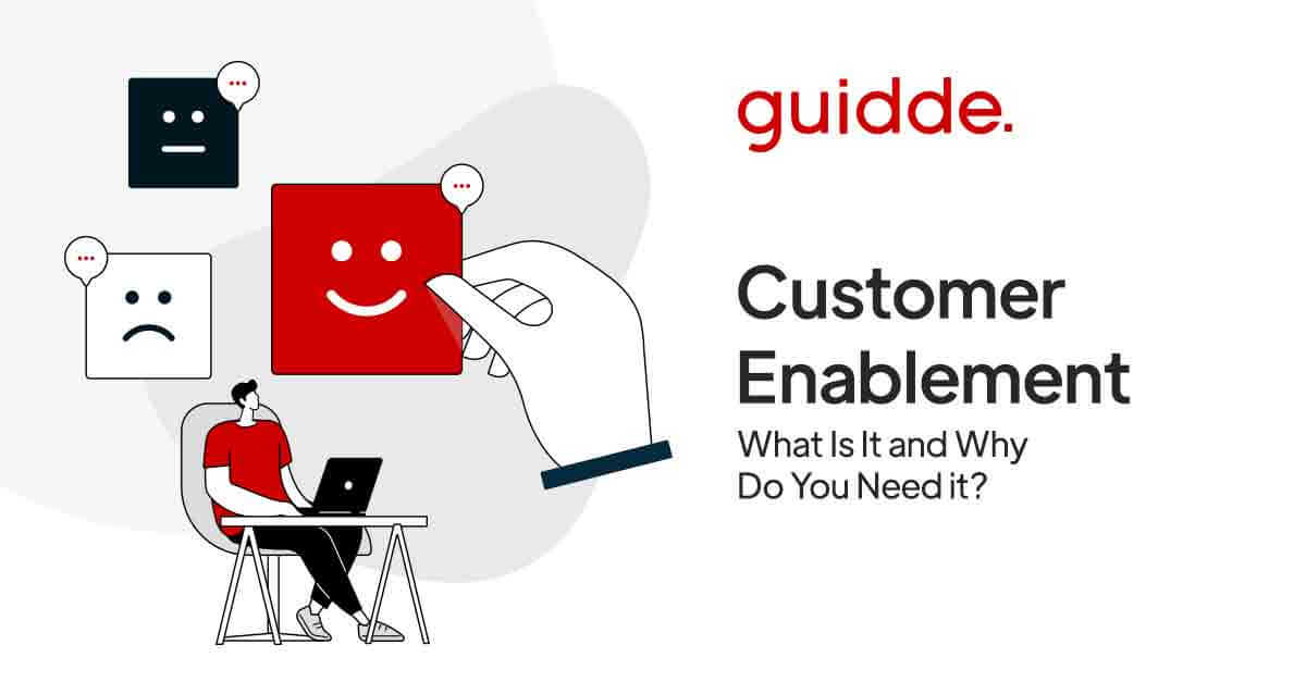 Customer Enablement: What Is It and Why Do You Need it? | Guidde