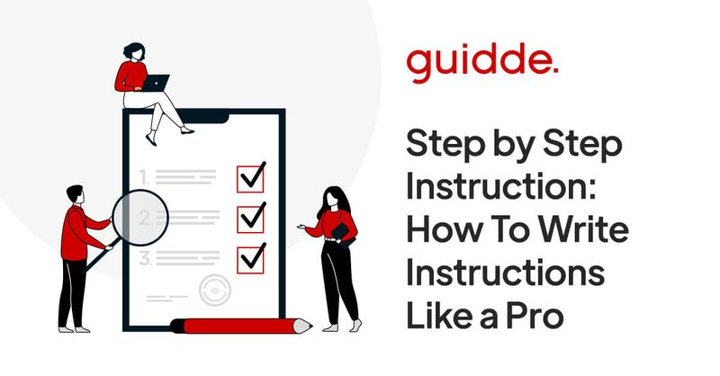 Step by Step Instruction: How To Write Instructions Like a Pro | Guidde