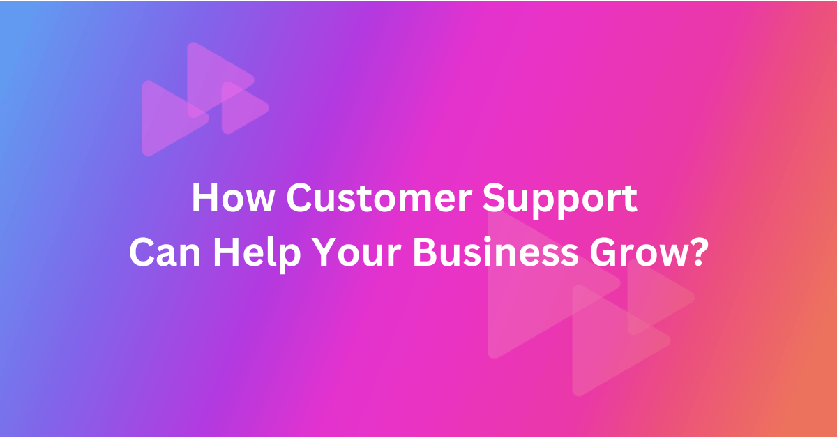 How Customer Support Can Help Your Business Grow? | Guidde