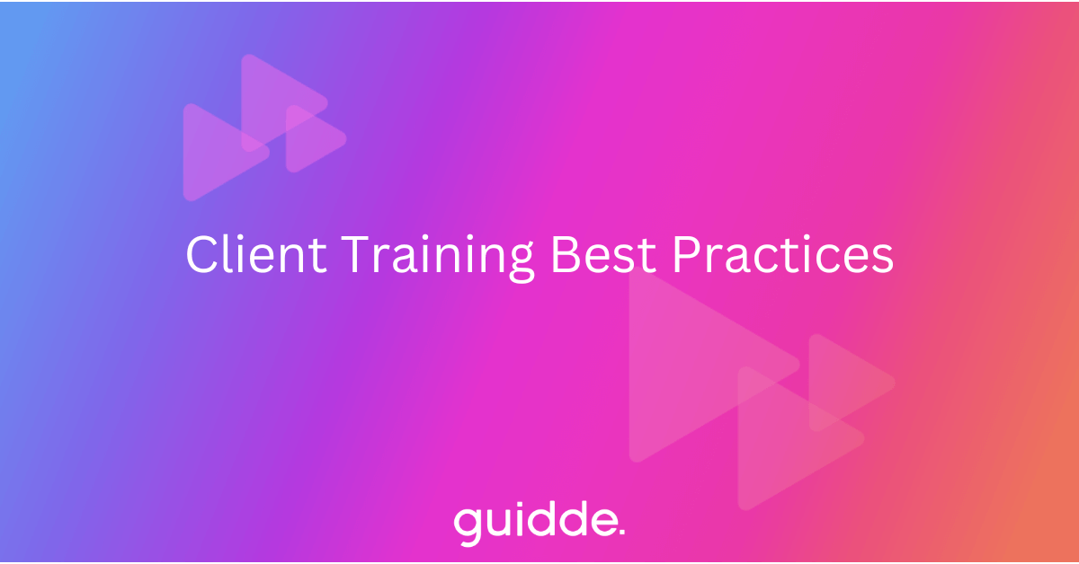 Client Training Best Practices | Guidde