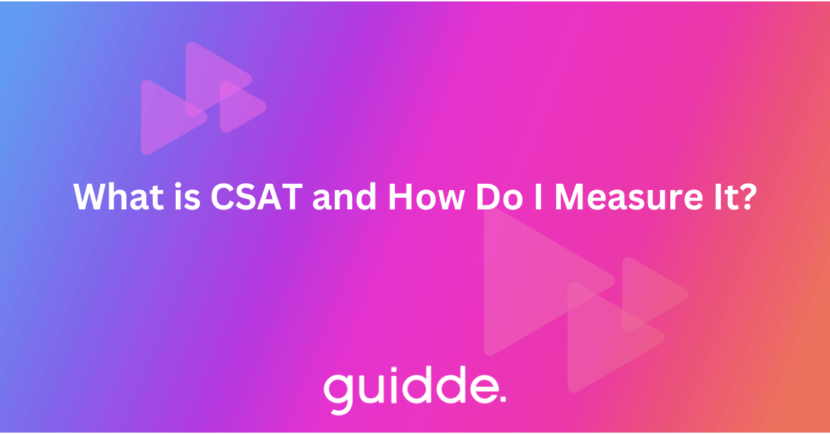 What is CSAT and How Do I Measure It? | Guidde