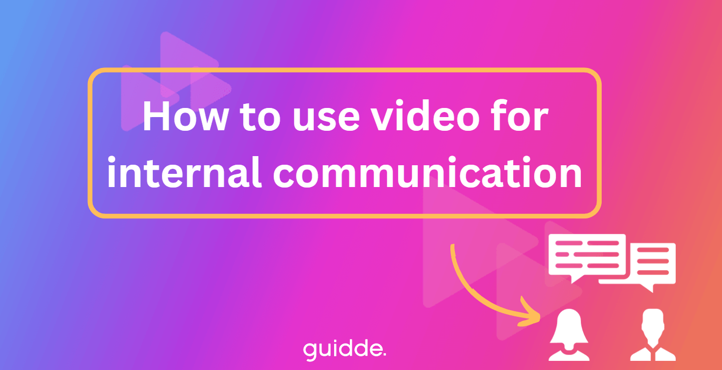 How to use video for internal communication | Guidde
