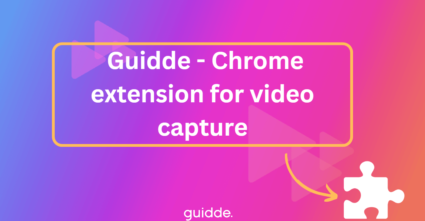 Guidde - Chrome extension for video capture | Guidde