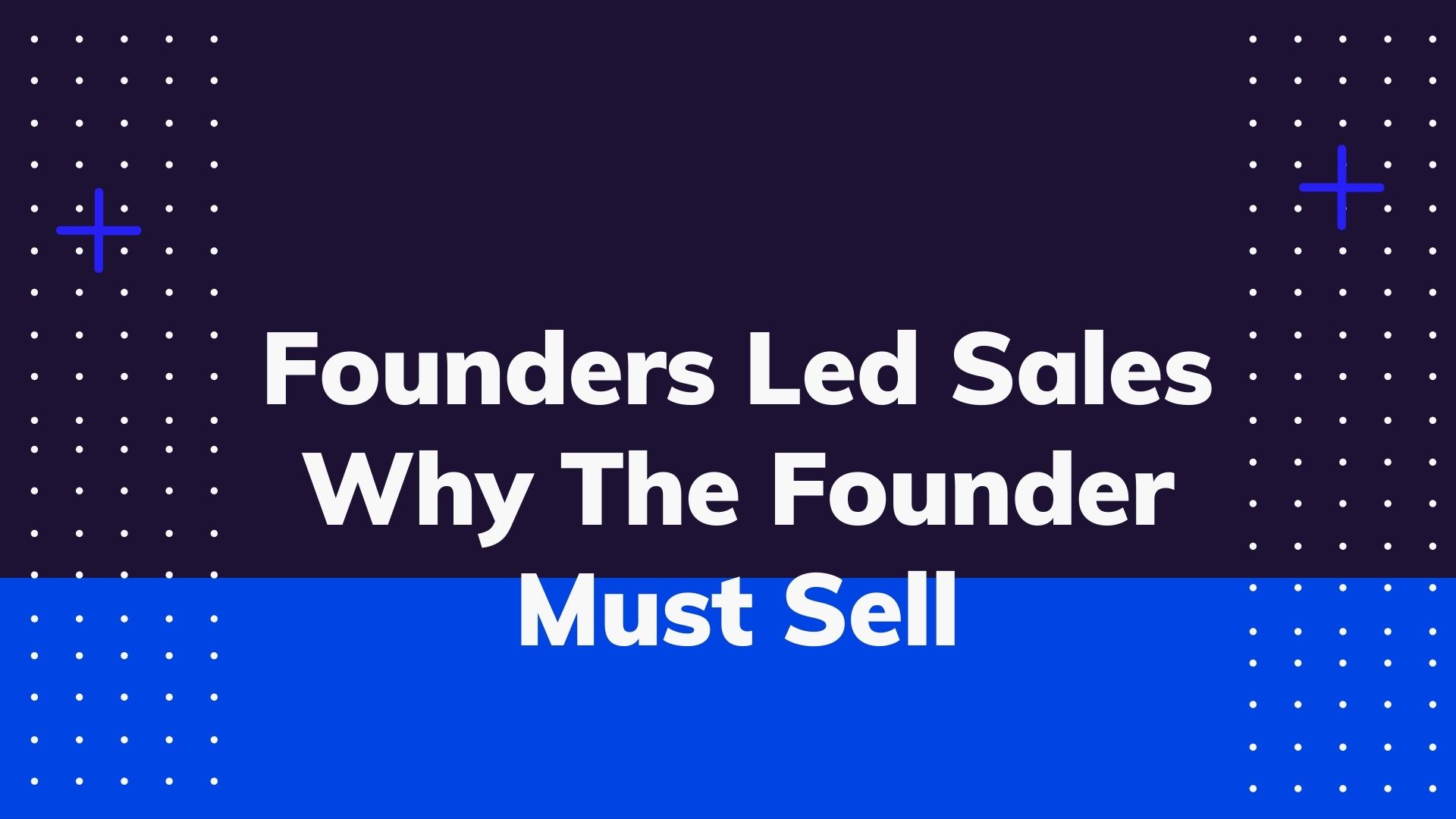 Founders Led Sales - Why The Founder Must Sell - Profs Sales Consulting