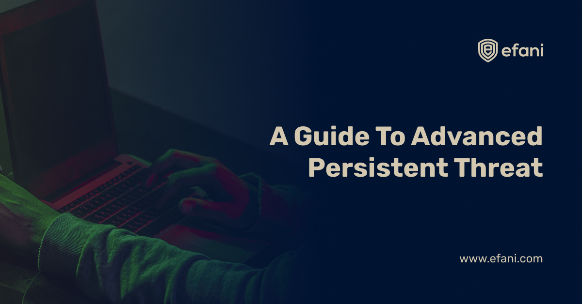 A Guide To Advanced Persistent Threat A Guide To Advanced Persistent Threat