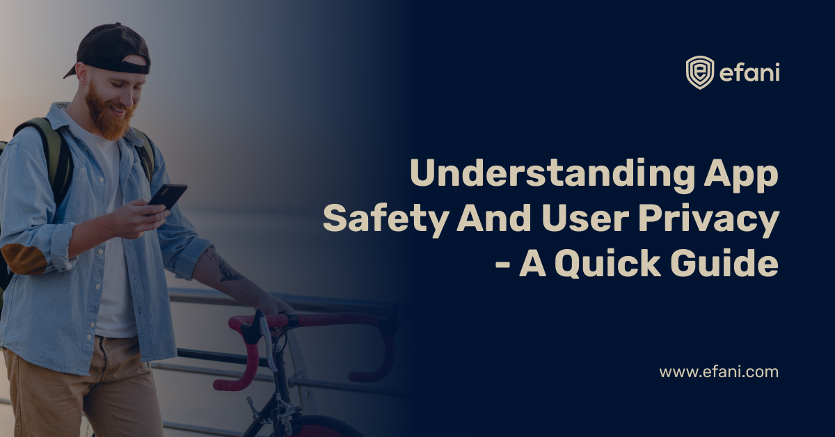 Understanding App Safety And User Privacy - A Quick Guide
