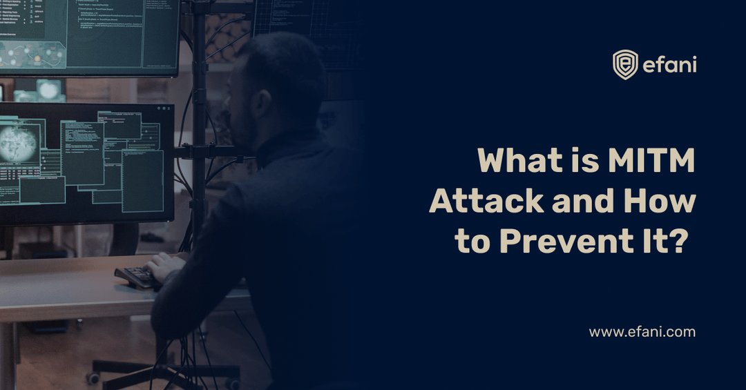 MITM Attacks - Types, Signs & Symptoms, and Protection Methods