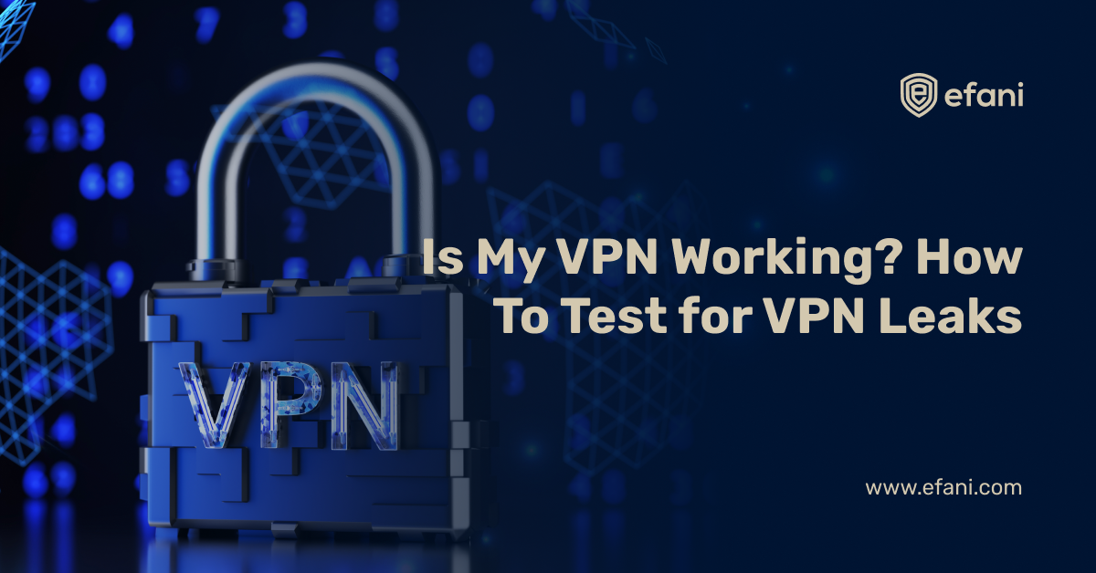 Is My VPN Working? How to Test for VPN Leaks