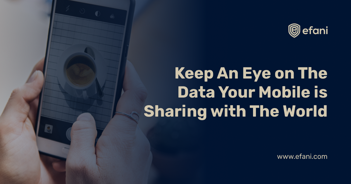 How to Keep An Eye On The Data Your Mobile Is Sharing With The World