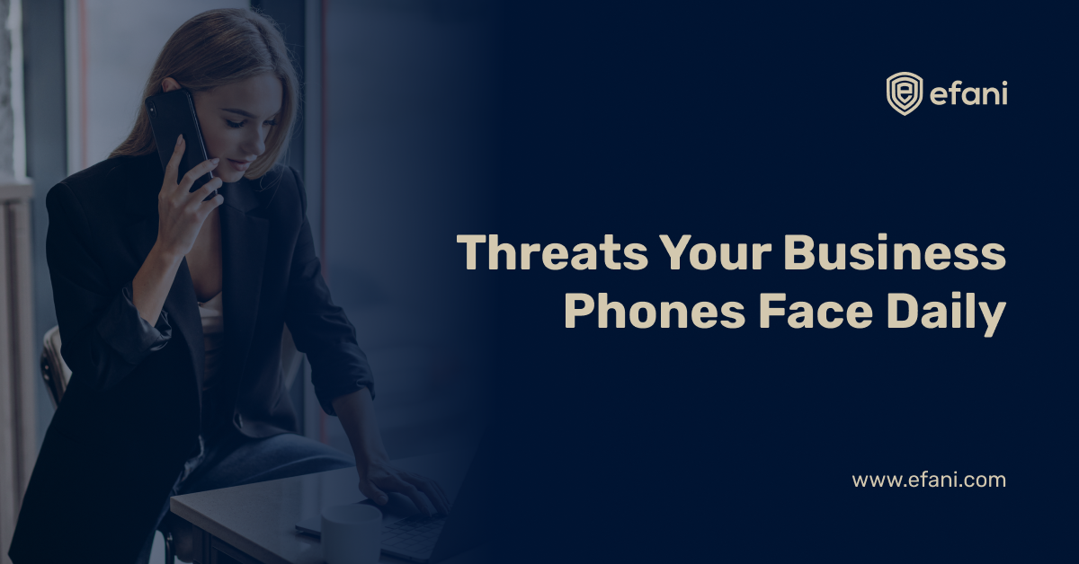 Most Popular Mobile Threats Your Business Phones Face Daily