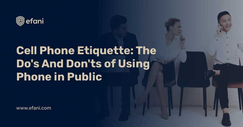 Cell Phone Etiquette: The Do's And Don'ts of Using Phone in Public