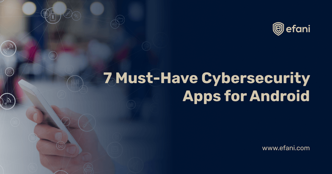 Top 7 Best Cyber Security Apps for Android