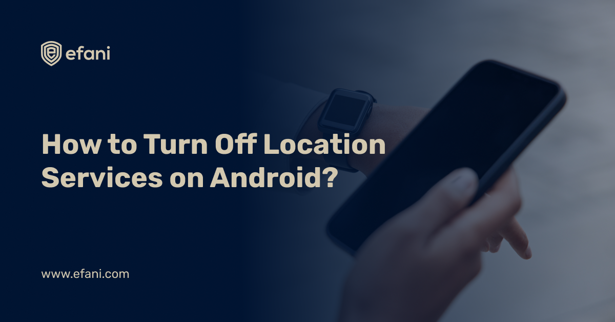How to Turn Off Location Services on Android?