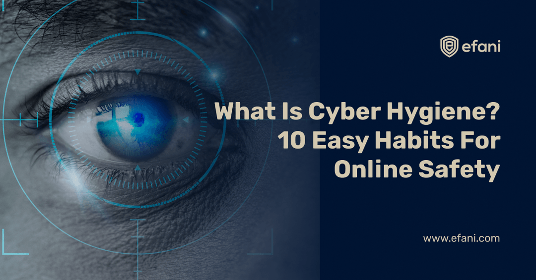 What Is Cyber Hygiene? 10 Easy Habits for Online Safety