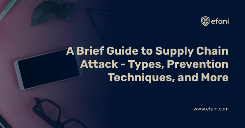 A Brief Guide to Supply Chain Attack – Types, Prevention Techniques ...