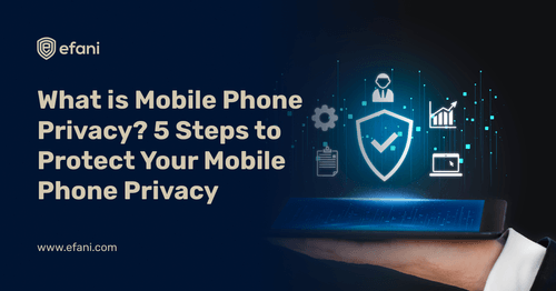 What is Mobile Phone Privacy? 5 Steps to Protect Your Mobile Phone Privacy