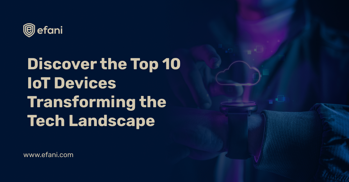 What Are IoT Devices? Top 10 Best IoT Devices You Should Know About