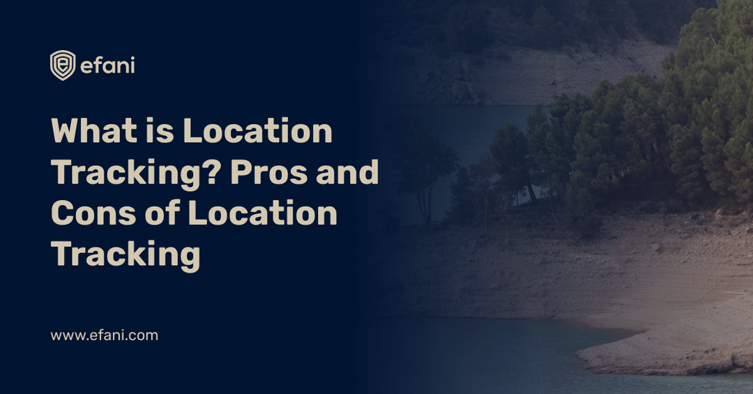 What is Location Tracking? Pros and Cons of Location Tracking